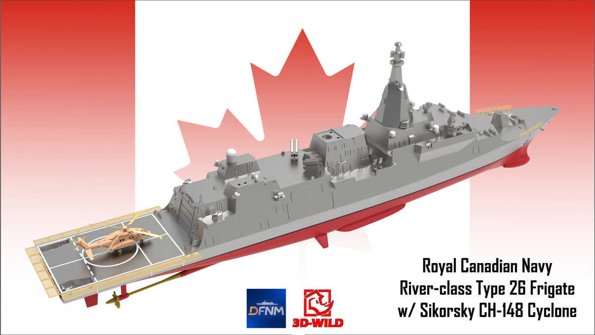 Royal Canadian Navy River-class Type 26 Frigate w/ CH-148 Cyclone – 3D-WILD